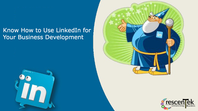 Know How to Use LinkedIn for Your Business Development